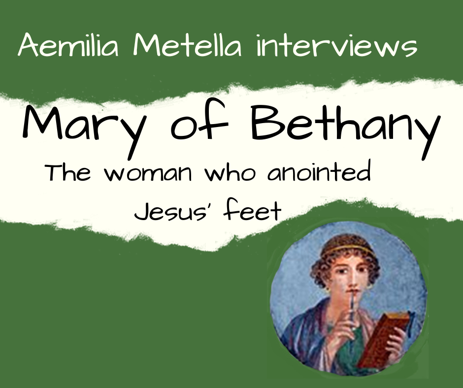 Aemilia Metella Interviews Mary of Bethany – Leaving Bethany